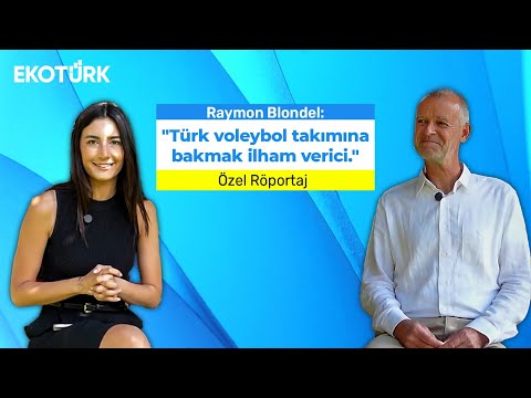 Raymon Blondel: "Türk voleybol takımına bakmak ilham verici." | Özel ...